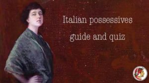 Aggettivi possessivi, Italian possessive - quick guide and quiz
