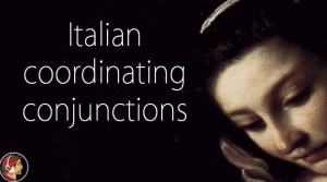 Le congiunzioni: Italian coordinating conjunctions, a complete guide ...