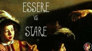Essere and Stare, two similar Italian verbs.